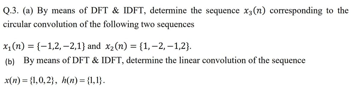 Solved Q.3. (a) By means of DFT & IDFT, determine the | Chegg.com
