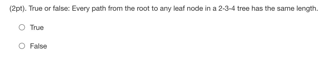 Solved (2pt). True or false: Every path from the root to any | Chegg.com