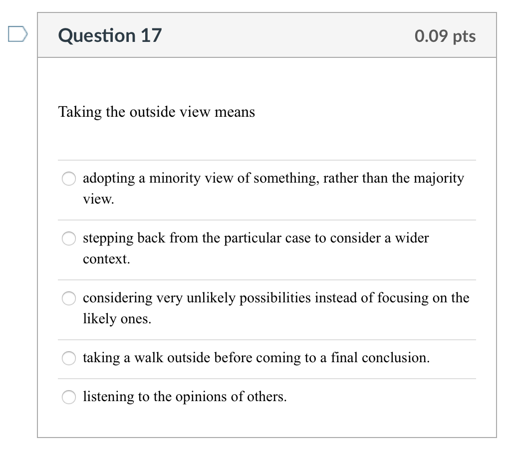 Solved Question 17 0.09 pts Taking the outside view means | Chegg.com