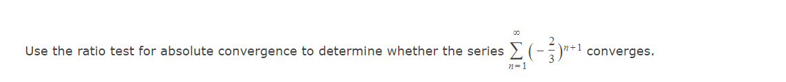 Solved 00 Use the ratio test for absolute convergence to | Chegg.com