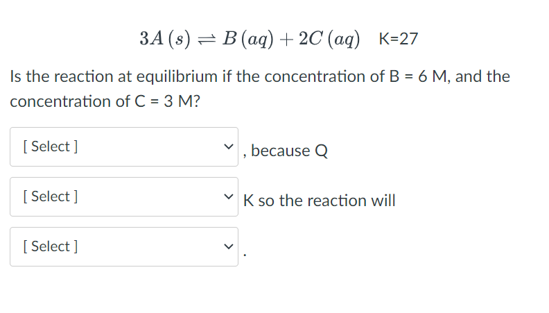 3A(s)⇌B(aq)+2C(aq)K=27 Is the reaction at equilibrium | Chegg.com
