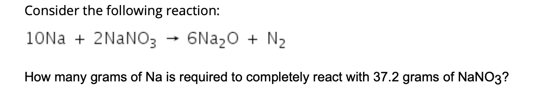 Solved Consider the following reaction: 10Na+ 2NaNO3 6Na₂O + | Chegg.com