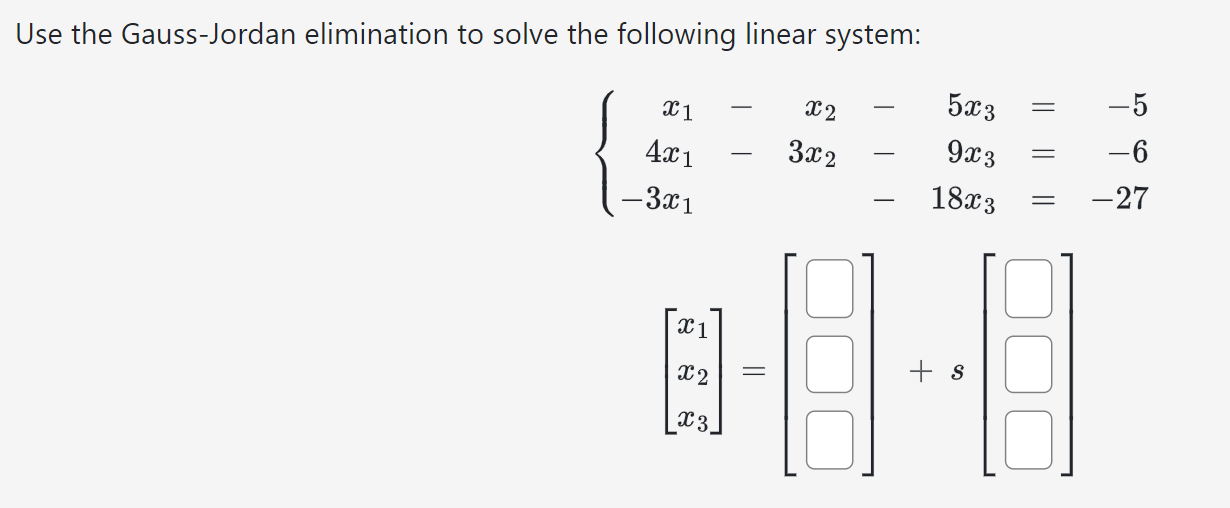 Solved Linear Algebra! Use the Gauss-Jordan elimination to | Chegg.com Solved Linear Algebra! Use the Gauss-Jordan elimination to | Chegg.com