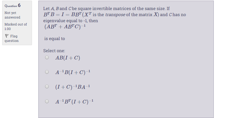 Solved Question 6 Not yet Let A, B and Cbe square invertible | Chegg.com