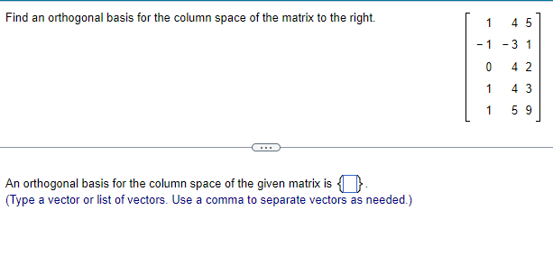 Solved Find an orthogonal basis for the column space of the | Chegg.com