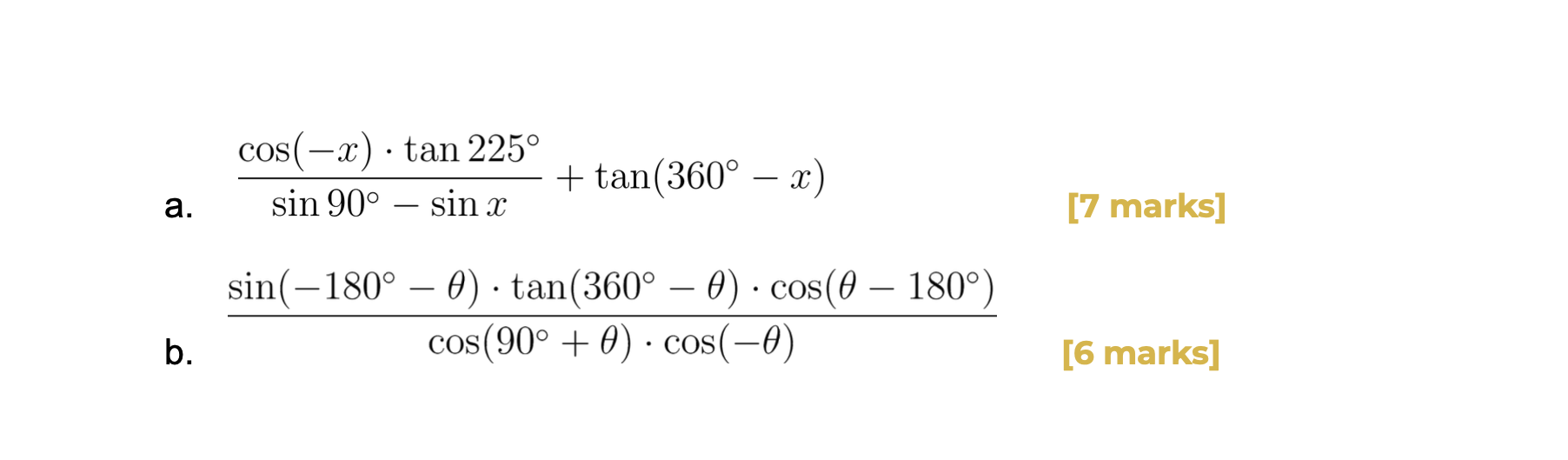 Solved sin90∘−sinxcos(−x)⋅tan225∘+tan(360∘−x) [7 marks] b. | Chegg.com
