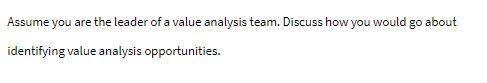 Solved Assume you are the leader of a value analysis team. | Chegg.com