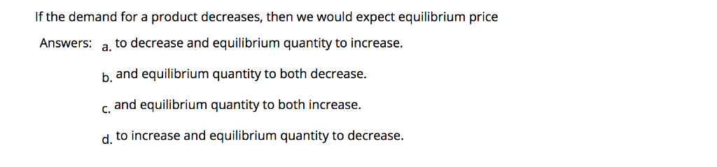 Solved If the demand for a product decreases, then we would | Chegg.com