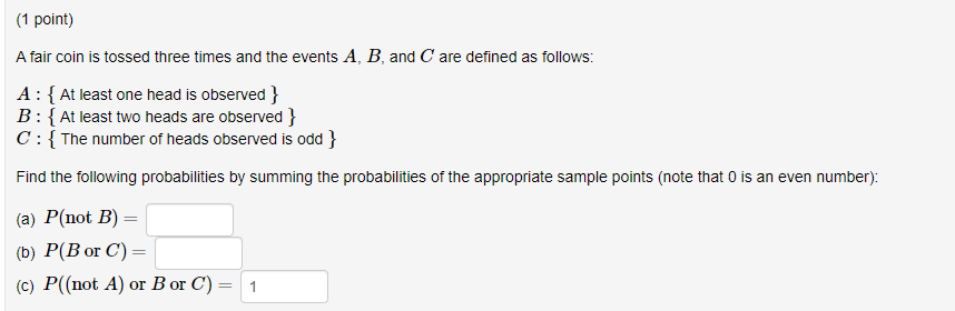 Solved (1 point) A fair coin is tossed three times and the | Chegg.com
