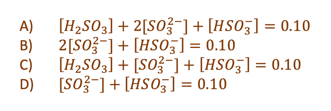 Solved A) B) C) D) [H2S03] + 2[S03-] + [HS03] = 0.10 2[S03-] | Chegg.com