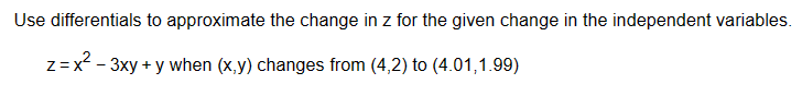 Solved Use differentials to approximate the change in z for | Chegg.com
