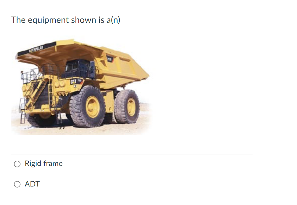 Solved The equipment shown is a(n) 7150 ADT Rigid frame | Chegg.com