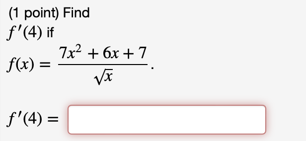 Solved (1 point) Find f′(4) if f(x)=x7x2+6x+7f′(4)= | Chegg.com