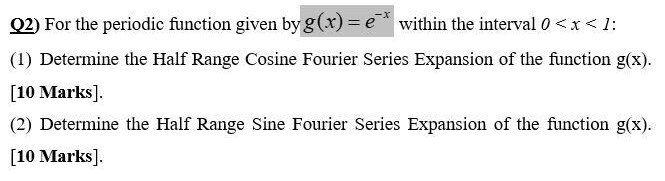 Solved Q2) For the periodic function given by g(x)=e** | Chegg.com