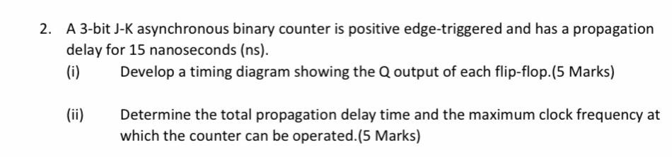 Solved 2. A 3-bit J-K asynchronous binary counter is | Chegg.com
