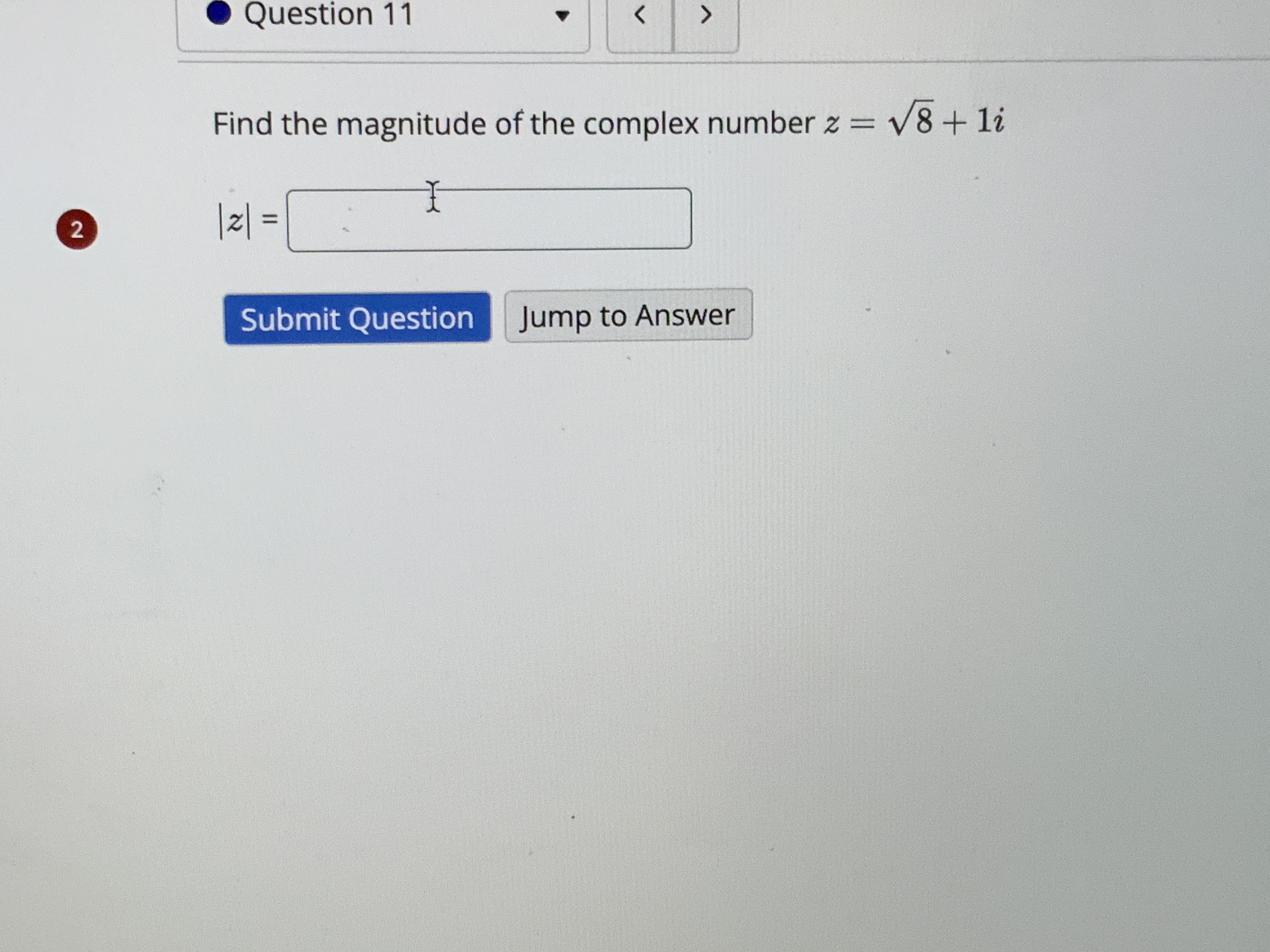 Solved Question 11Find the magnitude of the complex number | Chegg.com