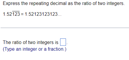 Solved Express the repeating decimal as the ratio of two | Chegg.com