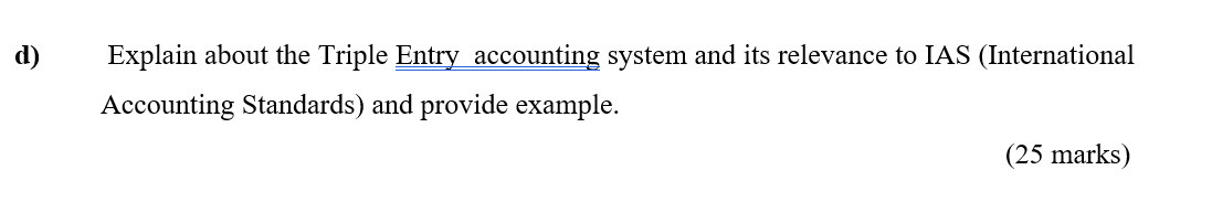 Solved d) Explain about the Triple Entry accounting system | Chegg.com