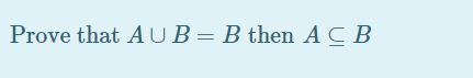 Solved Prove that AUB= B then ACB | Chegg.com