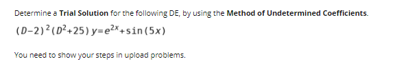 Solved Determine a Trial Solution for the following DE, by | Chegg.com