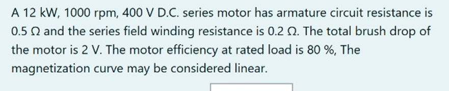 Solved A 12kW,1000rpm,400V D.C. ﻿series motor has armature | Chegg.com