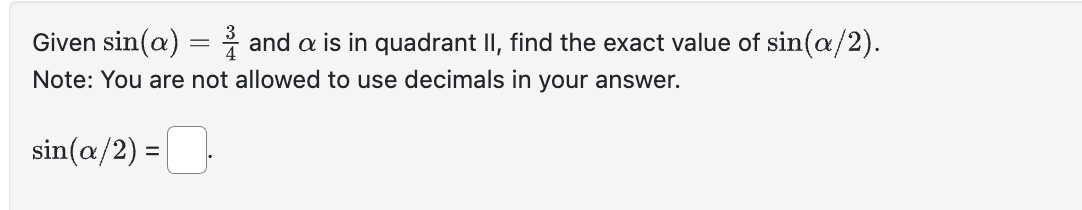 Solved Given sin(α)=43 and α is in quadrant II, find the | Chegg.com