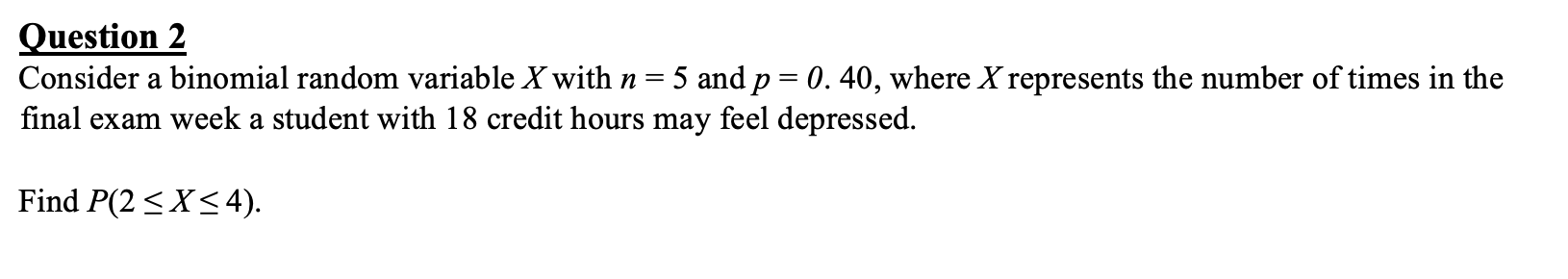 Solved Question 2 Consider a binomial random variable X with | Chegg.com