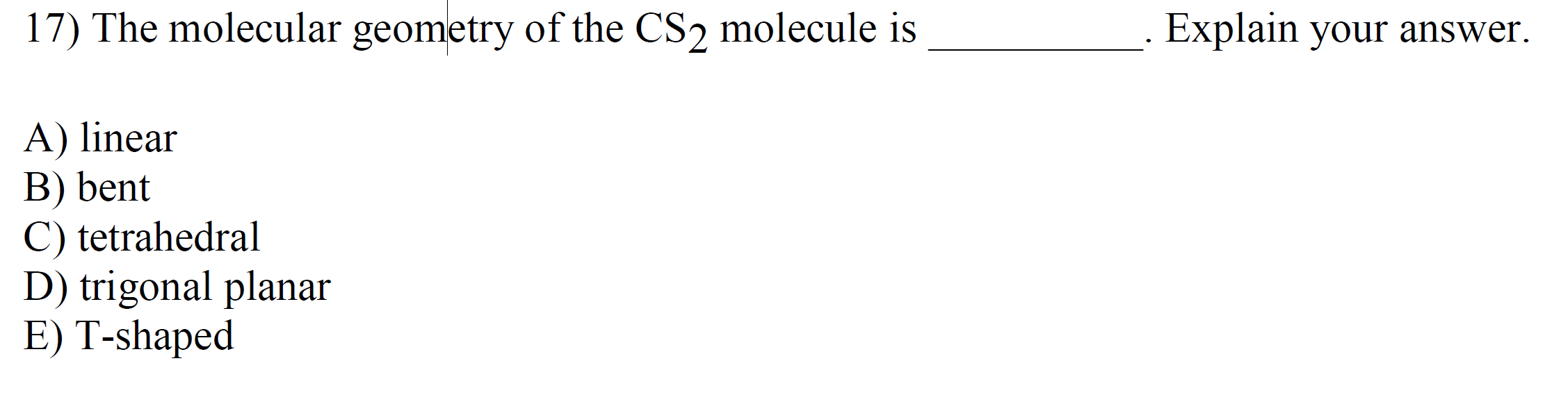 Solved 17) The molecular geometry of the CS2 molecule is | Chegg.com