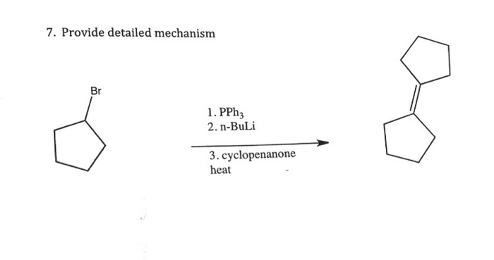 Solved 7. Provide detailed mechanism Br 1. PPh3 2. n-BuLi 3. | Chegg.com