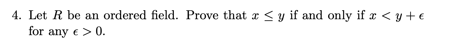 Solved 4. Let R be an ordered field. Prove that x