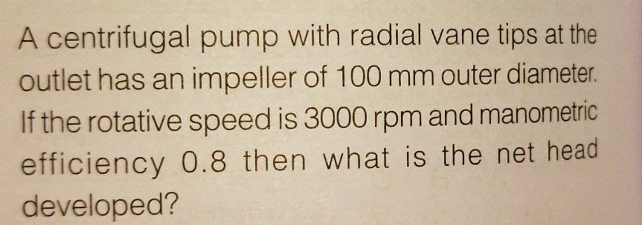 Solved A centrifugal pump with radial vane tips at the | Chegg.com