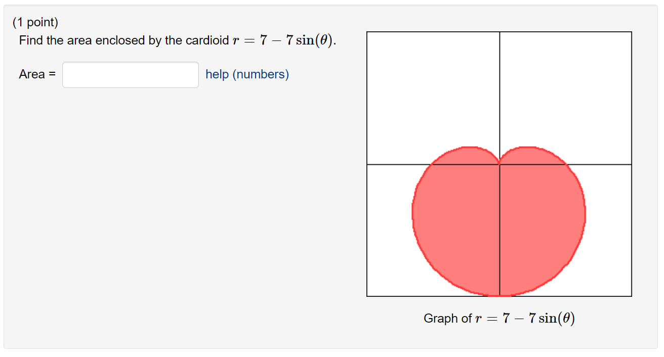 Solved (1 point) Find the area enclosed by the cardioid r = | Chegg.com