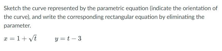 Solved Sketch the curve represented by the parametric | Chegg.com