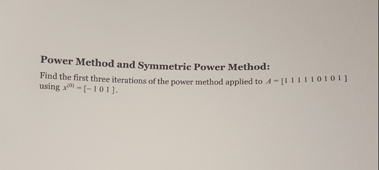 Solved Power Method and Symmetric Power Method: e first | Chegg.com