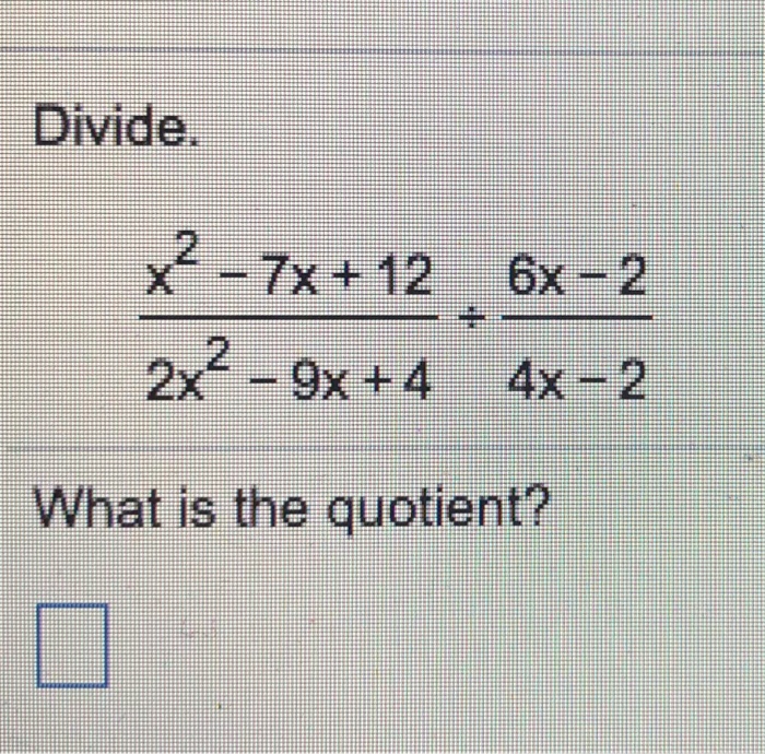 Solved Divide What is the quotient? | Chegg.com