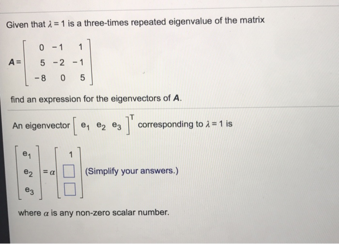 Solved Given that λ= 1 is a three-times repeated eigenvalue | Chegg.com