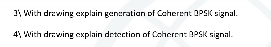 Solved 3\With drawing explain generation of Coherent BPSK | Chegg.com