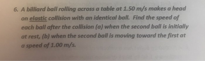 Solved 6. A billiard ball rolling across a table at 1.50 m/s | Chegg.com