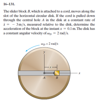 Solved 16-131. The slider block B, which is attached to a | Chegg.com