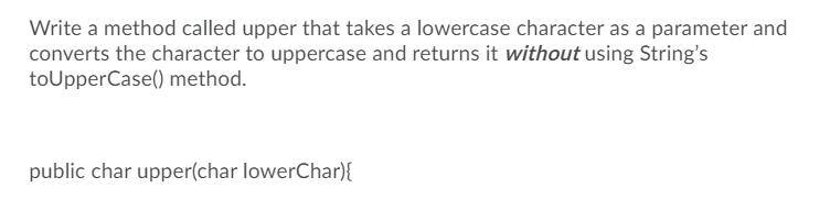 Solved Write a method called upper that takes a lowercase | Chegg.com