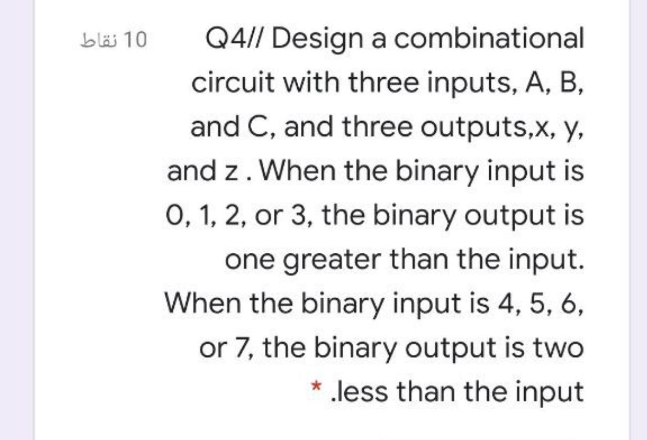 Solved 10 نقاط Q4// Design a combinational circuit with | Chegg.com
