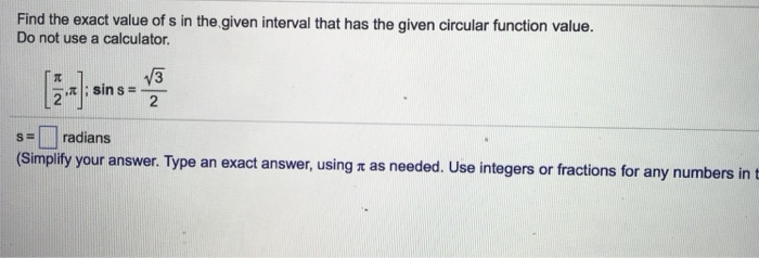 Solved Find the exact value of s in the given interval that | Chegg.com