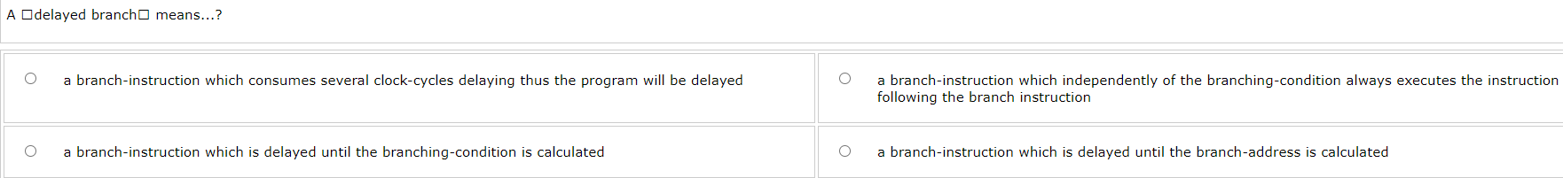 Solved A delayed branch means...? o a branch-instruction | Chegg.com