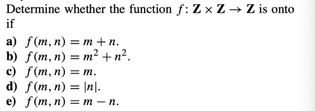 Solved Determine whether the function f:Z×Z→Z is onto if a) | Chegg.com