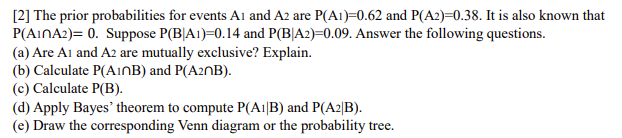 Solved [2] The prior probabilities for events A1 and A2 are | Chegg.com