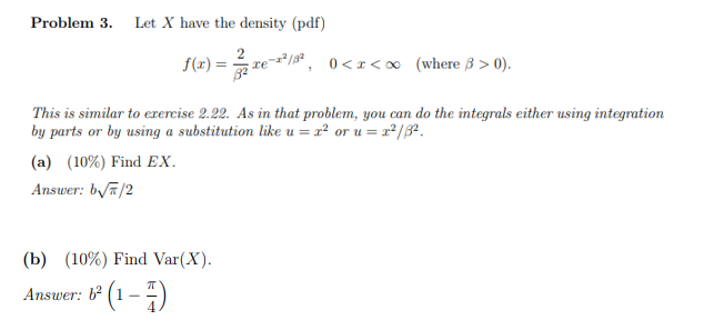Problem 3. Let X have the density (pdf) f(x) Ze-2/32 | Chegg.com Problem 3. Let X have the density (pdf) f(x) Ze-2/32 | Chegg.com