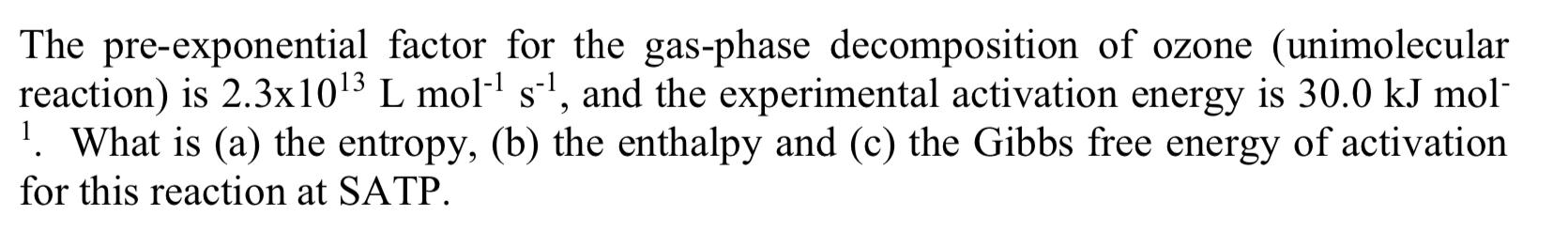 The pre-exponential factor for the gas-phase | Chegg.com