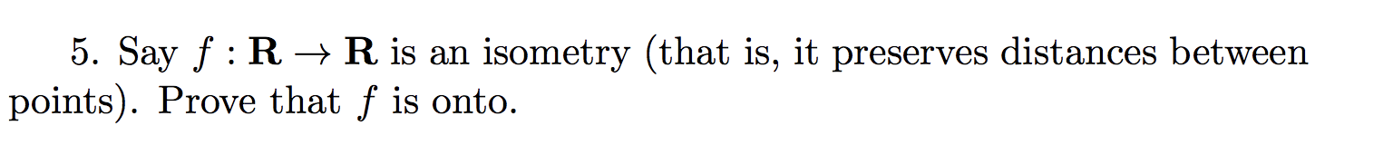 Solved 5. Say f:R → R is an isometry (that is, it preserves | Chegg.com
