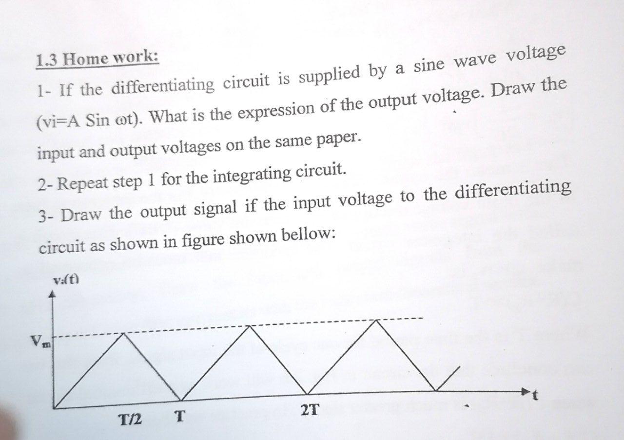 Solved 1.3 Home work: 1- If the differentiating circuit is | Chegg.com