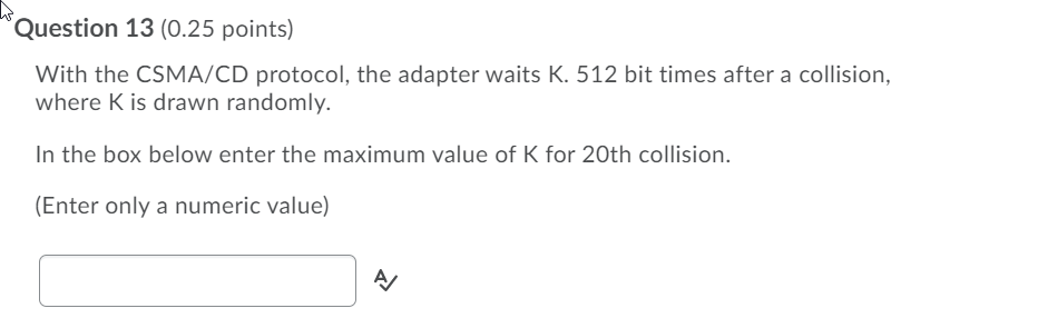 Solved Question 13 (0.25 points) With the CSMA/CD protocol, | Chegg.com